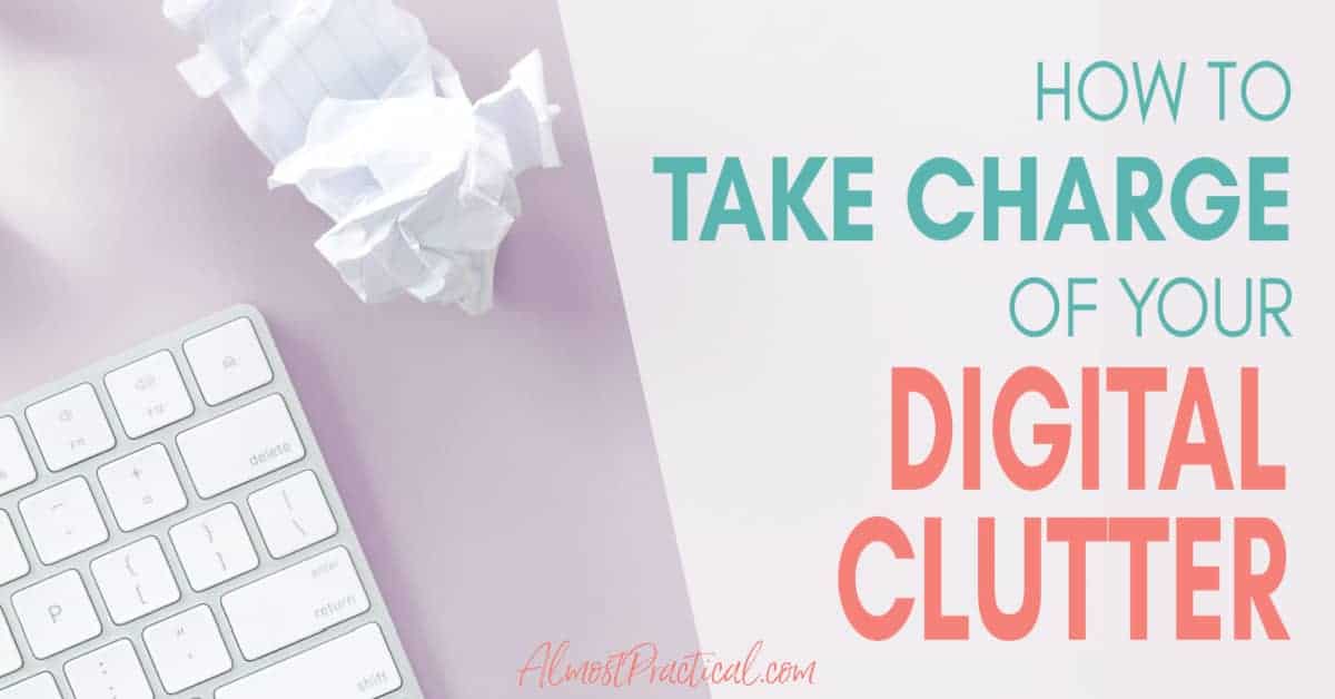 How to Take Charge of Your Digital Clutter and Increase Productivity
