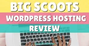 BigScoots Hosting Review - The Website Host That I Use - Almost Practical